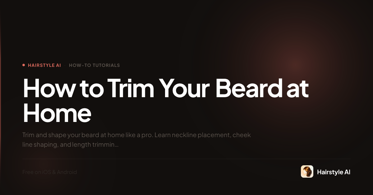 How to Trim Beard at Home: DIY Guide & Tips | Hairstyle AI